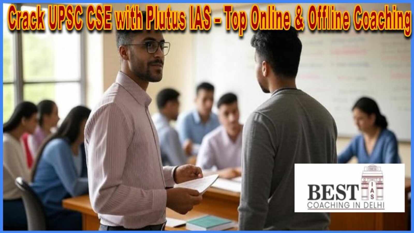 Crack UPSC CSE with Plutus IAS – Top Online & Offline Coaching - Best ...